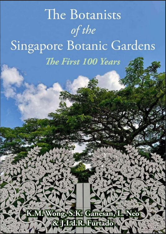 The Botanists of the Singapore Botanic Gardens: The First 100 Years ...